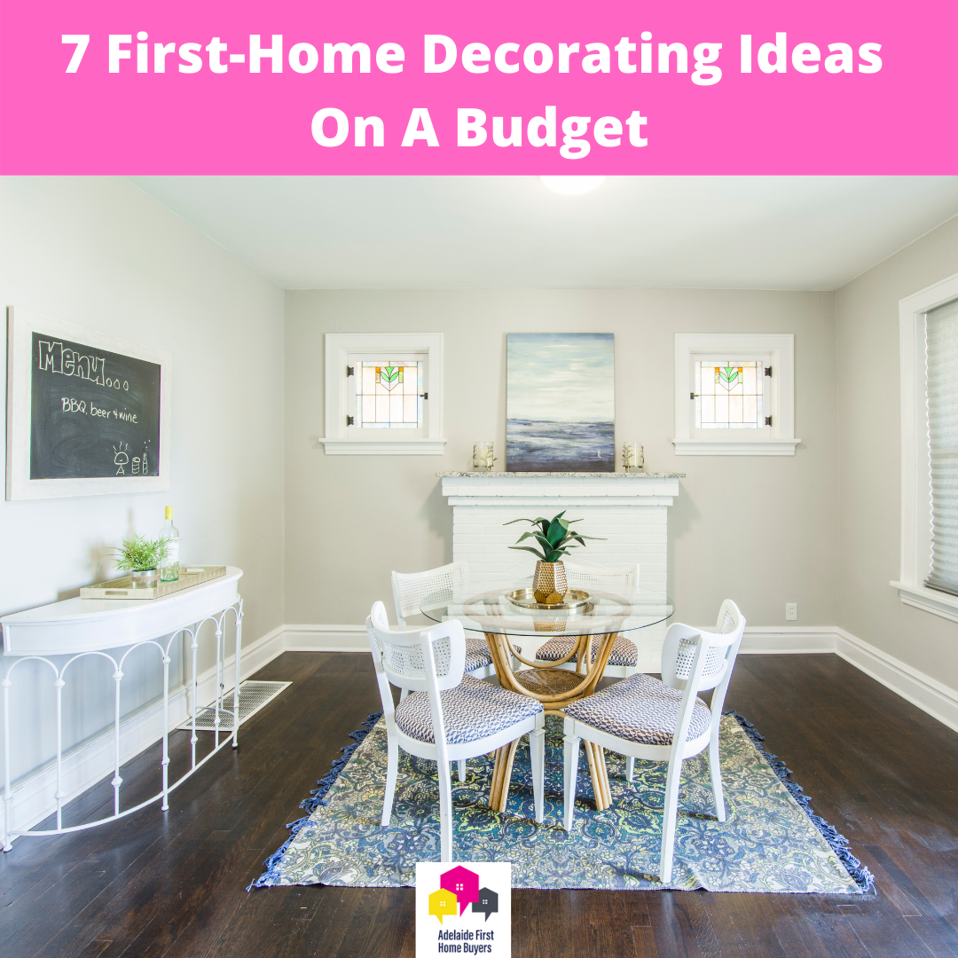 7 First-Home Decorating Ideas On A Budget - Adelaide First Home Buyers